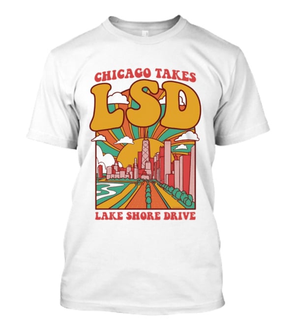 Chicago Takes LSD Lake Shore Drive City Skyline T-Shirt