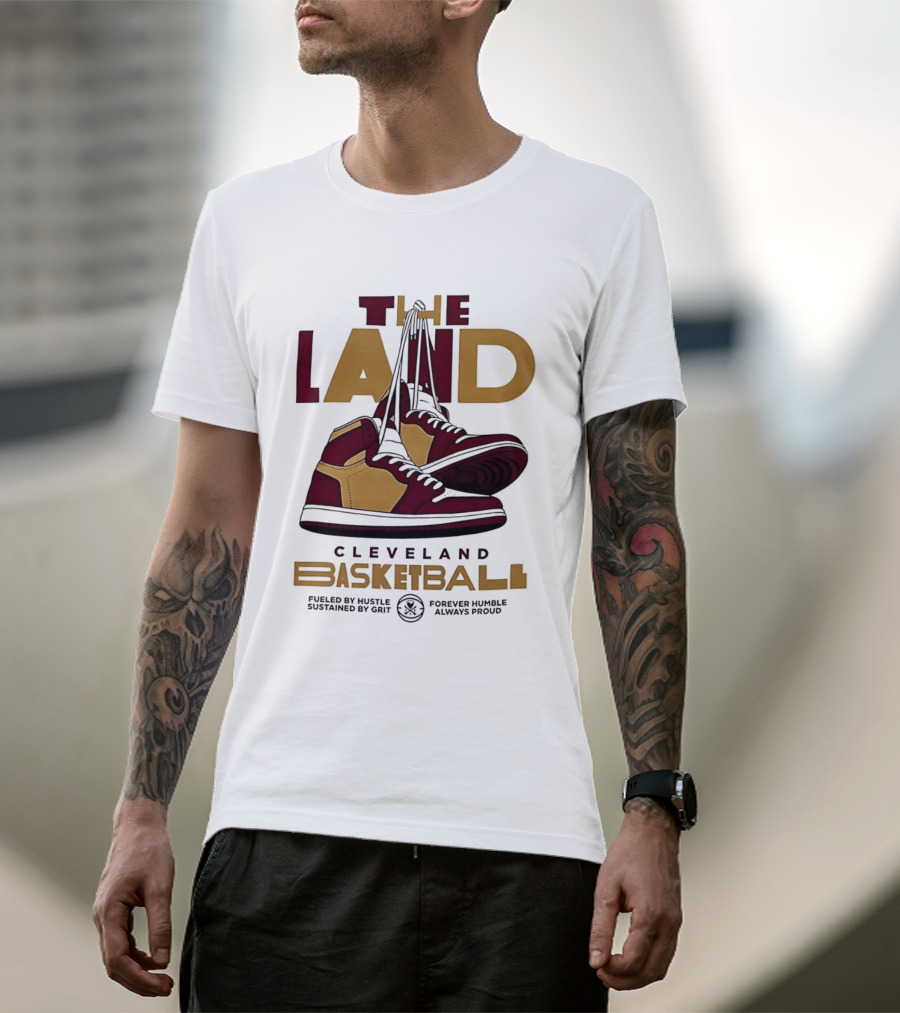 Cleveland The Land Basketball High Tops Fueled By Hustle Always Proud T-Shirt