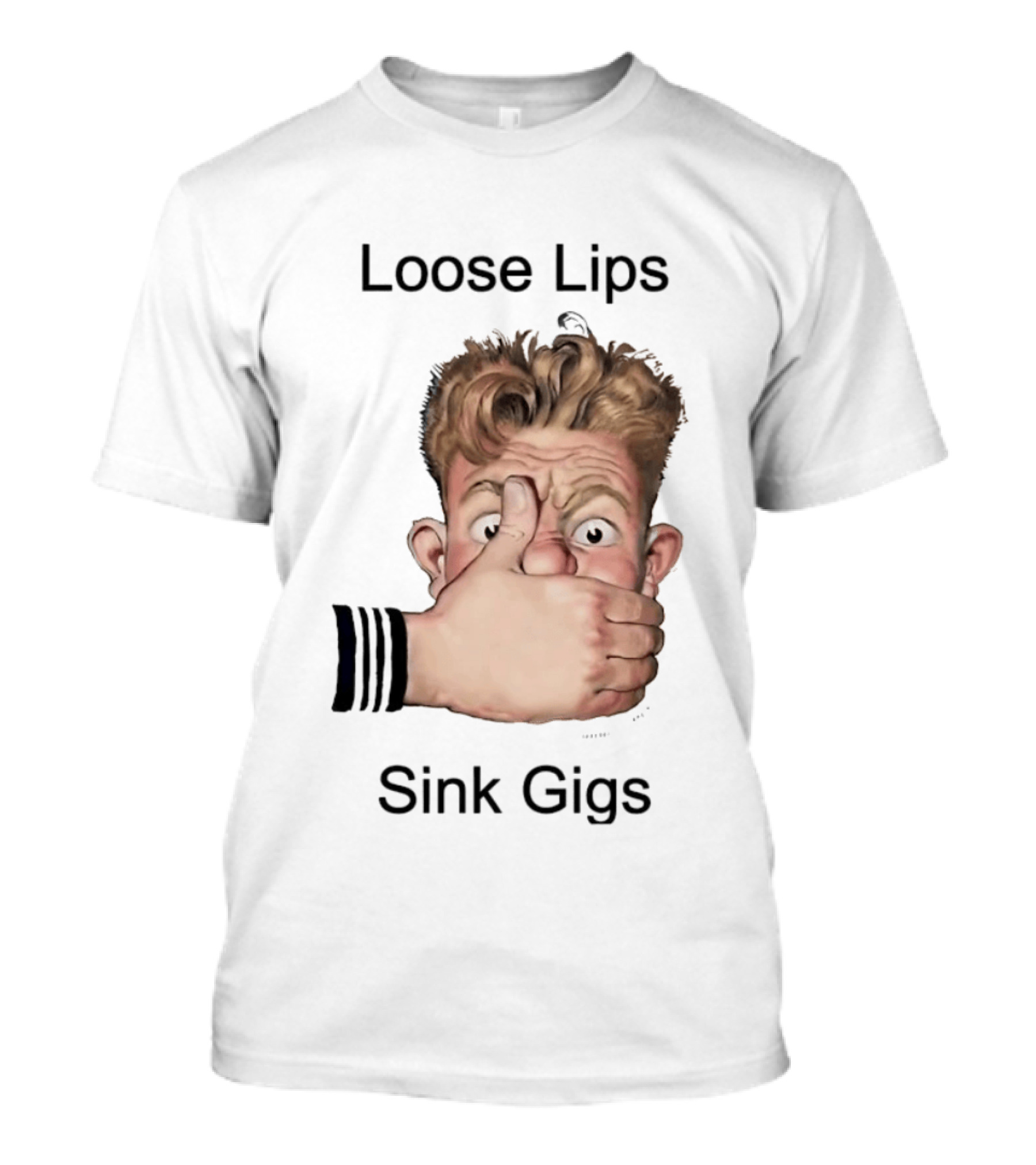 Loose Lips Sink Gigs T-Shirt