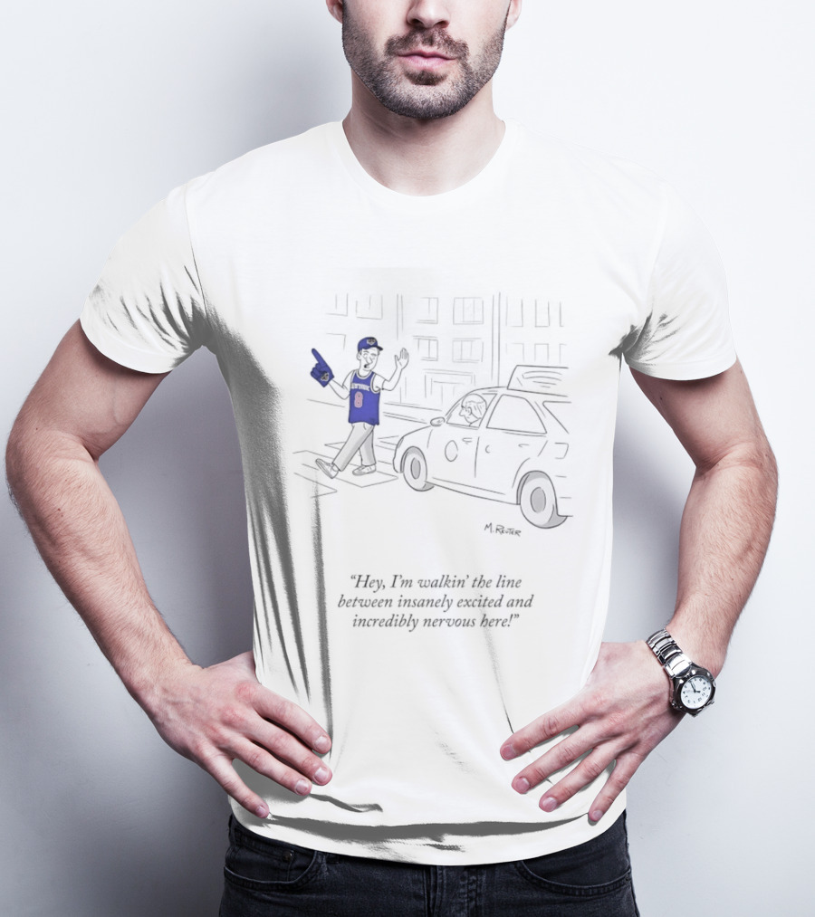 New York Knicks Hey I'm Walkin' Here Between Insanely Excited And Incredibly Nervous T-Shirt