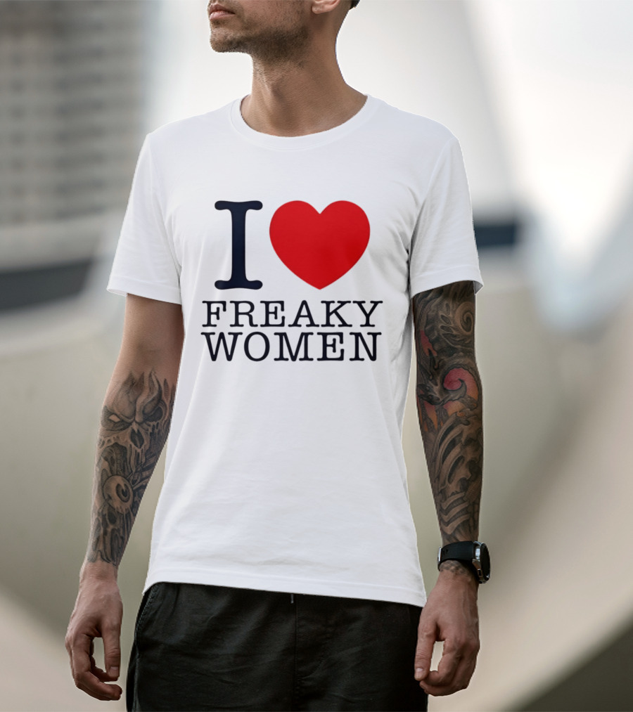 I Love Freaky Women Heart Shape T-Shirt