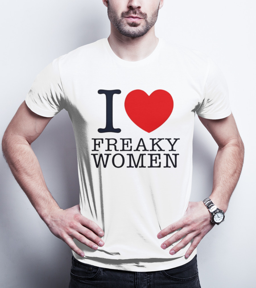 I Love Freaky Women Heart Shape T-Shirt