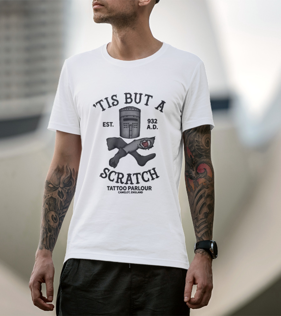 Tis But A Scratch Camelot Tattoo Parlour Est 537 AD T-Shirt