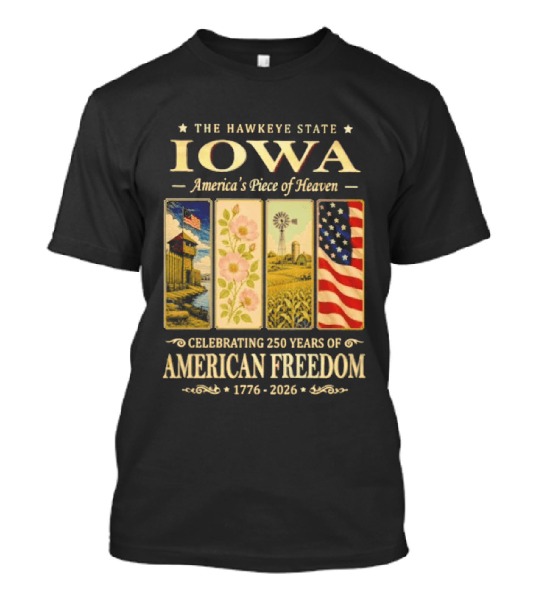 The Hawkeye State Iowa America's Piece Of Heaven Celebrating 250 Years Of American Freedom 1776 2026 T-Shirt