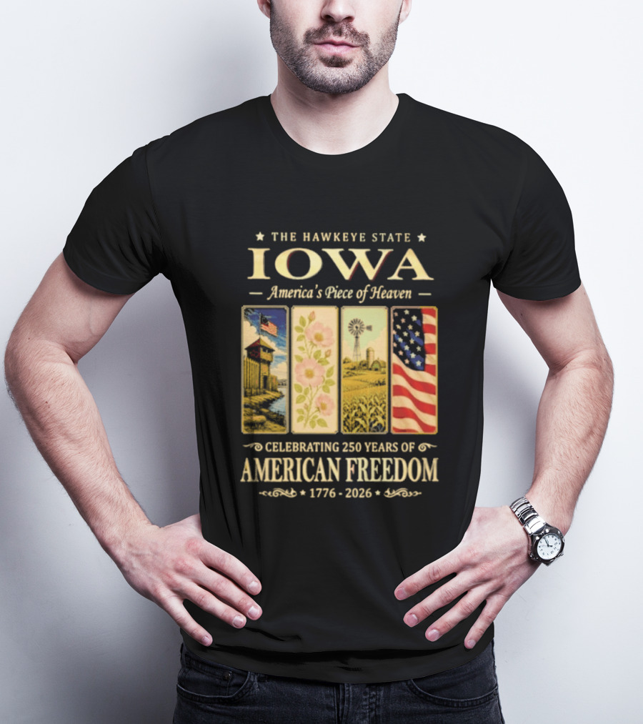 The Hawkeye State Iowa America's Piece Of Heaven Celebrating 250 Years Of American Freedom 1776 2026 T-Shirt