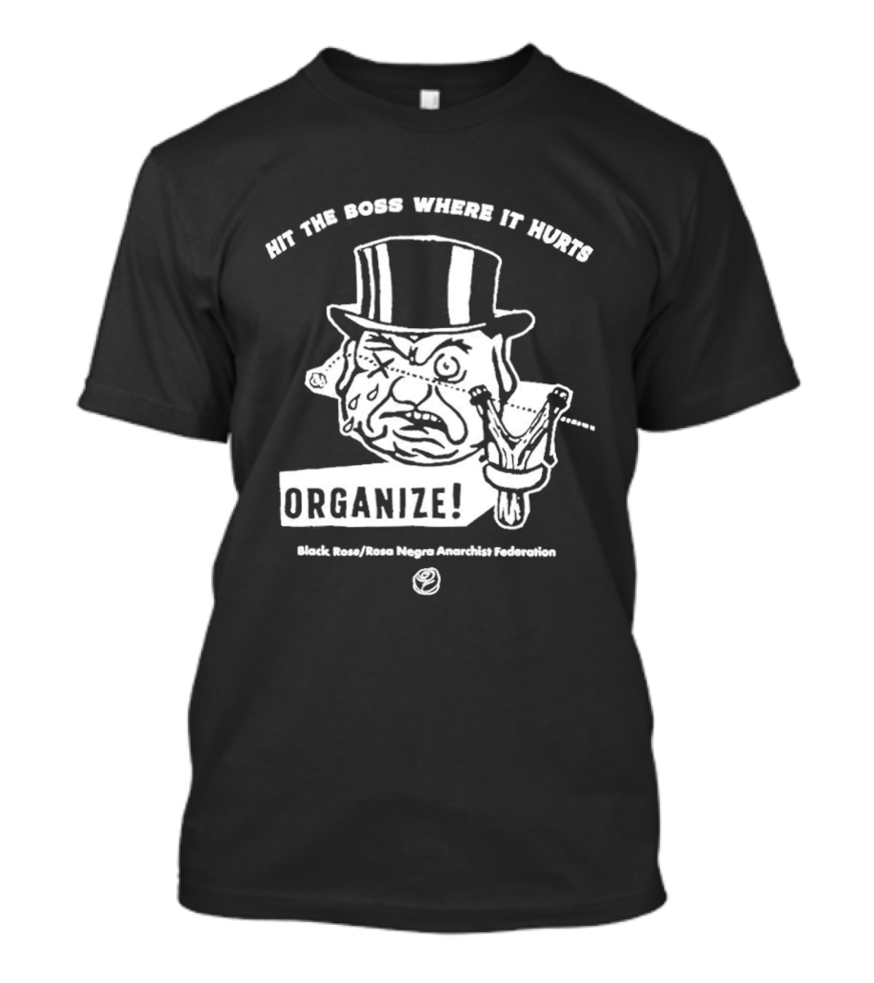 Hit The Boss Where It Hurts Organize Black Rose Rosa Negra Anarchist Federation T-Shirt