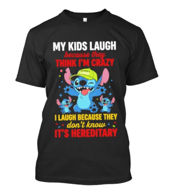 My Kids Laugh Because They Think I'm Crazy I Laugh Because They Don't Know It's Hereditary Stitch T-Shirt