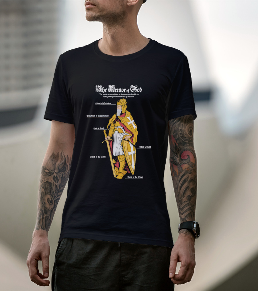 The Armor Of God Belt Of Truth Breastplate Of Righteousness Shield Of Faith Helmet Of Salvation Sword Of The Spirit T-Shirt