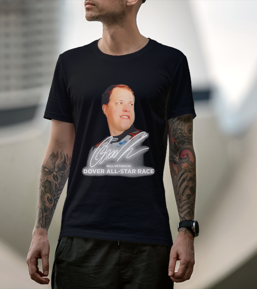 Brad Keselowski Signature Will Return Dover All Star Race T-Shirt