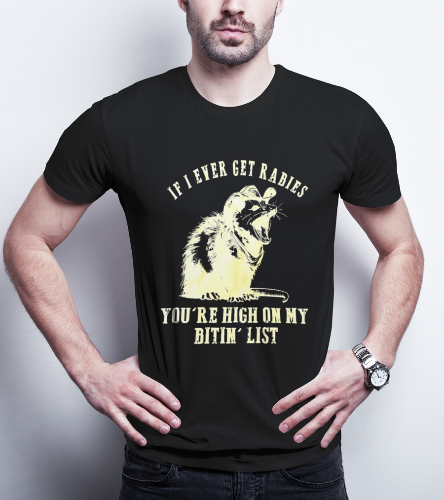 Cowboy Opossum If I Ever Get Rabies You're High On My Bitin' List T-Shirt