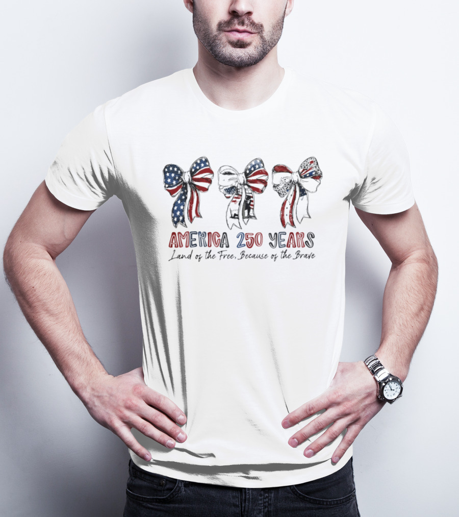 America 250 Years Land Of The Free Because Of The Brave Patriotic Bow Independence Day 1776 T-Shirt