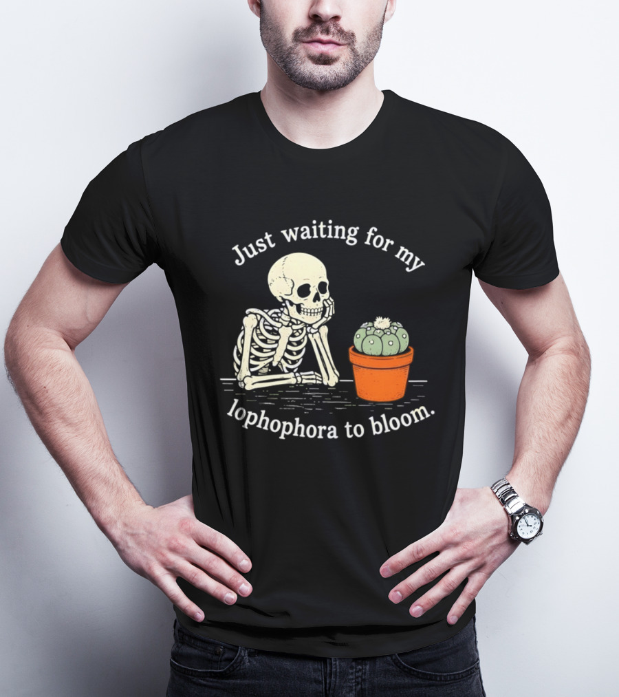Just Waiting For My Lophophora To Bloom Skeleton And Cactus T-Shirt