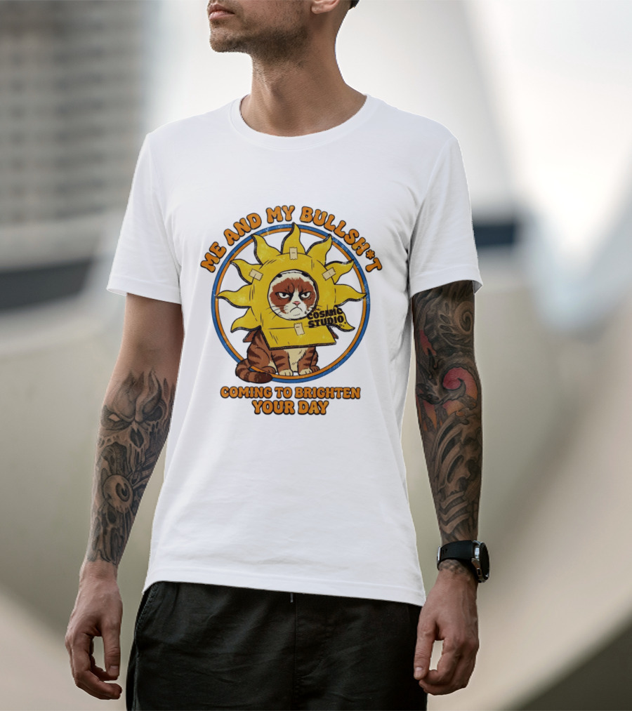 Me And My Bullsh*t Cosmic Studio Cat Coming To Brighten Your Day T-Shirt