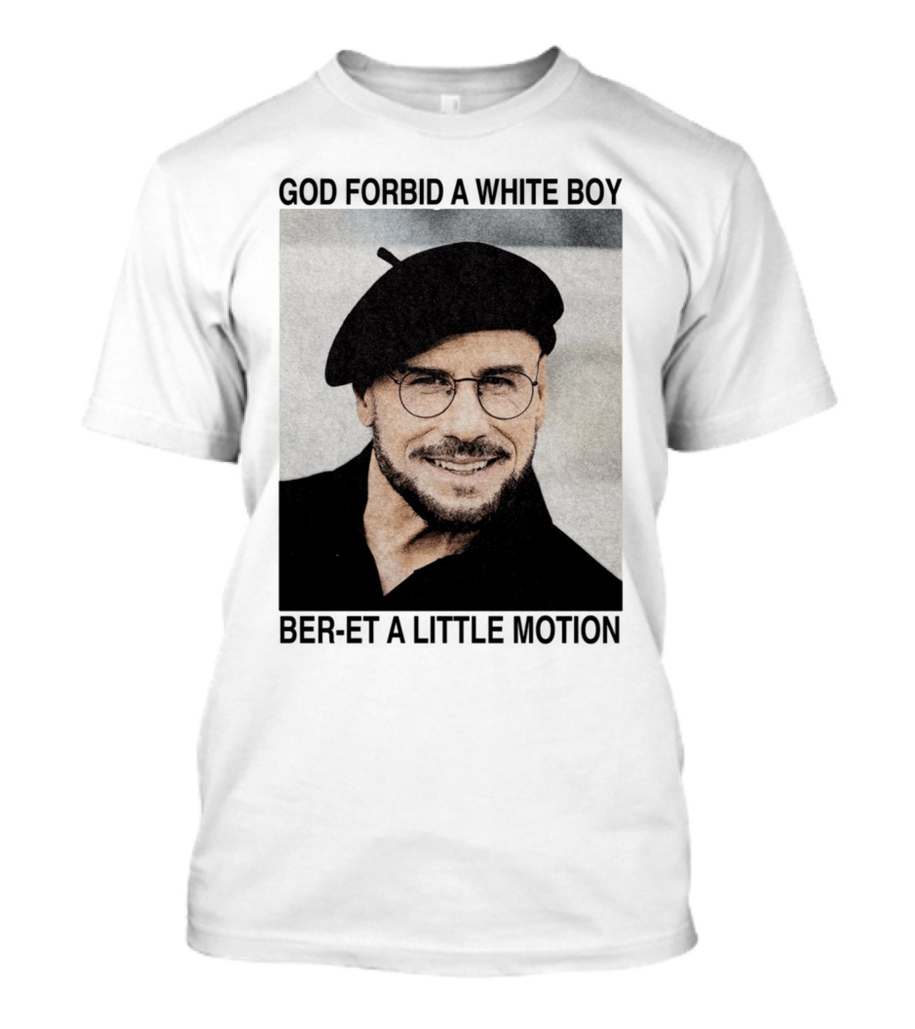 God Forbid A White Boy Beret A Little Motion Glasses Hat Smile T-Shirt