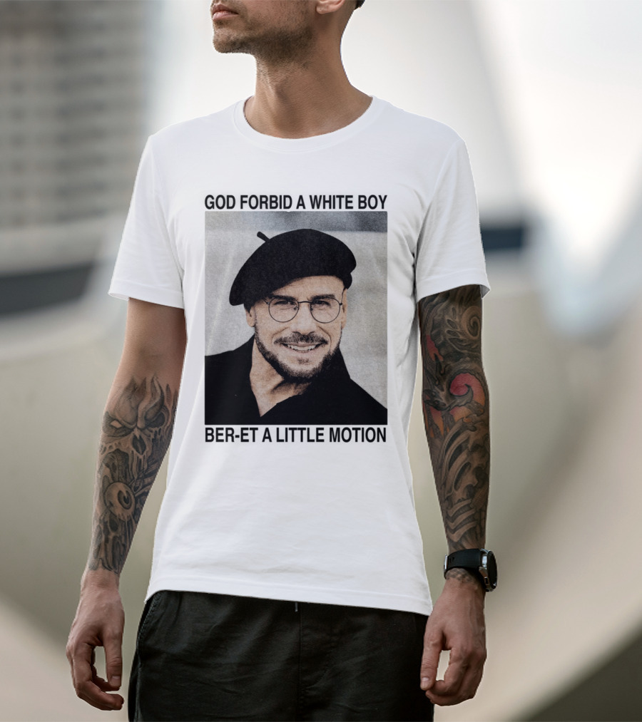 God Forbid A White Boy Beret A Little Motion Glasses Hat Smile T-Shirt