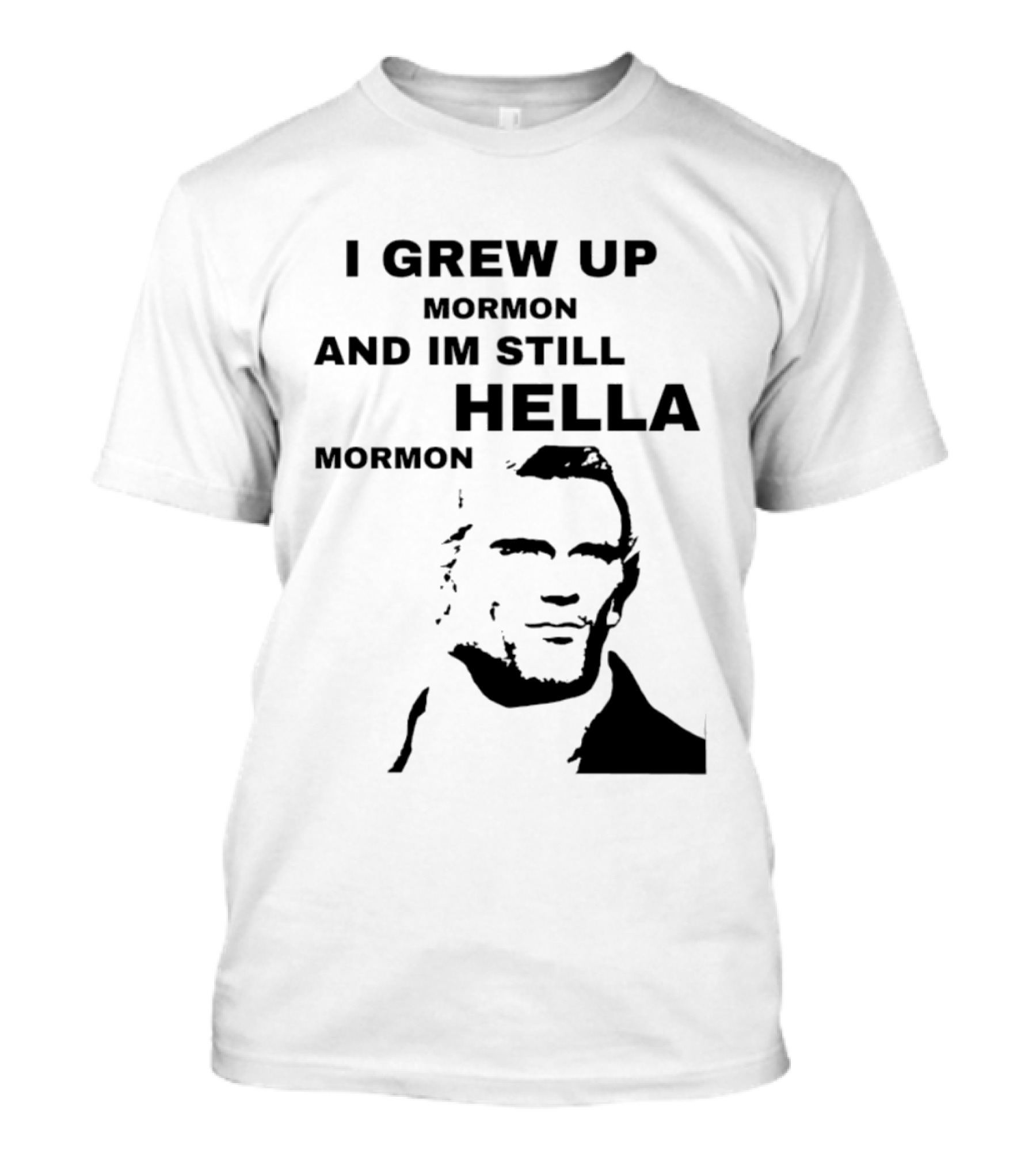 I Grew Up Mormon And I'm Still Hella Mormon T-Shirt
