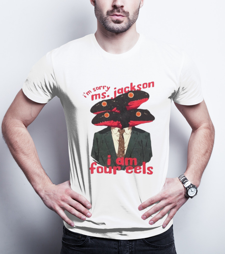 I'm Sorry Ms. Jackson I Am Four Eels OutKast Pun Four Headed Eel Suit T-Shirt