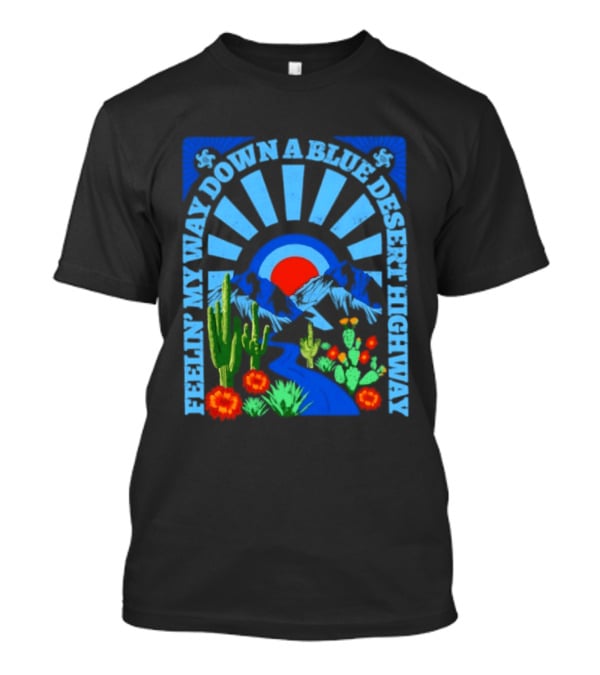 Feelin' My Way Down A Blue Desert Highway Cactus Sunburst T-Shirt