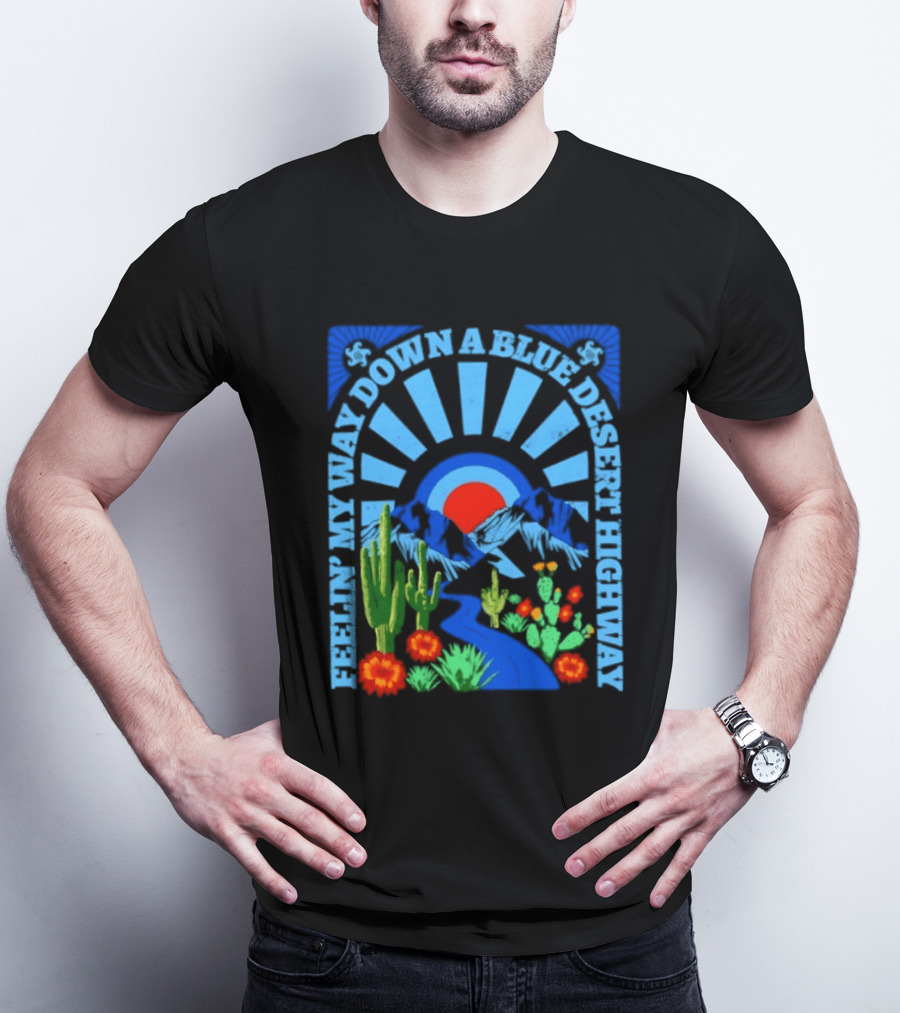 Feelin' My Way Down A Blue Desert Highway Cactus Sunburst T-Shirt