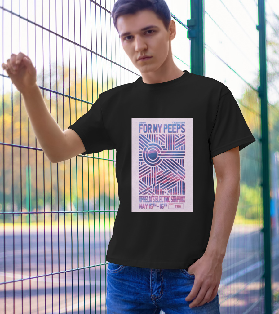 David Murphy For My Peeps Ophelia's Electric Soapbox May 15th 16th VOLUME.COM T-Shirt