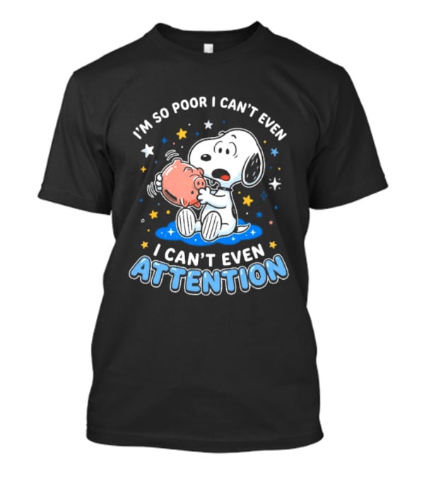 I'm So Poor I Can't Even Pay Attention Snoopy Piggy Bank Stars T-Shirt