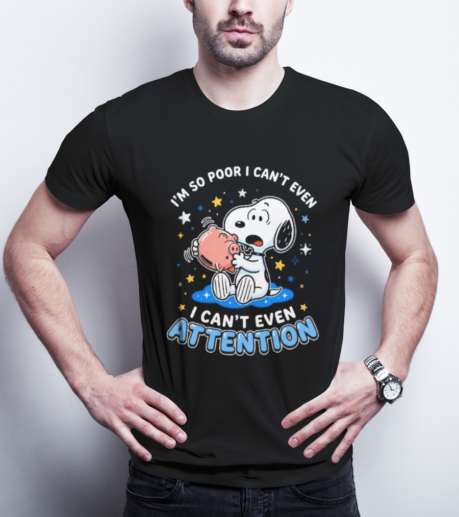 I'm So Poor I Can't Even Pay Attention Snoopy Piggy Bank Stars T-Shirt