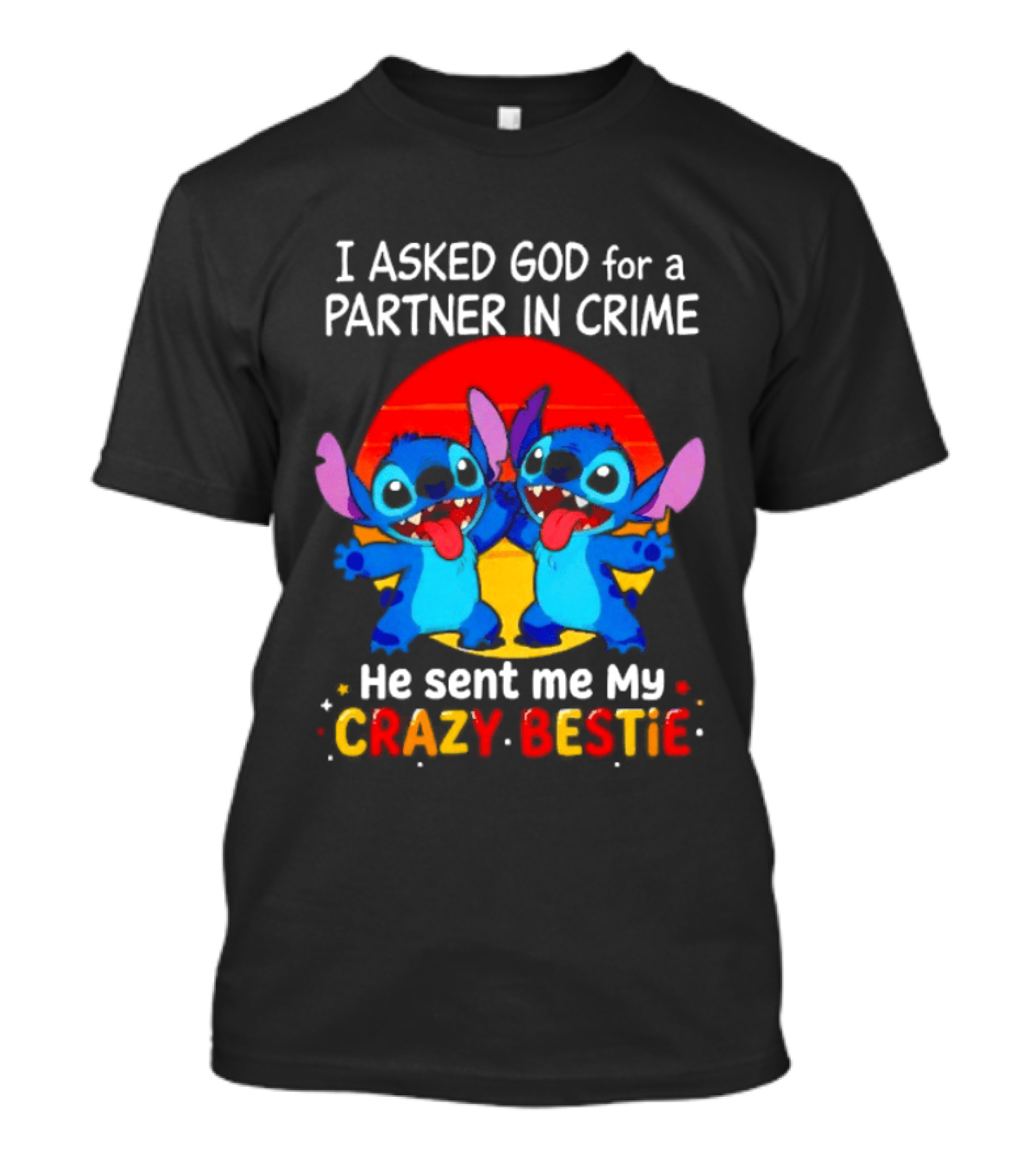 Stitch I Asked God For A Partner In Crime He Sent Me My Crazy Bestie Duo Sunset T-Shirt