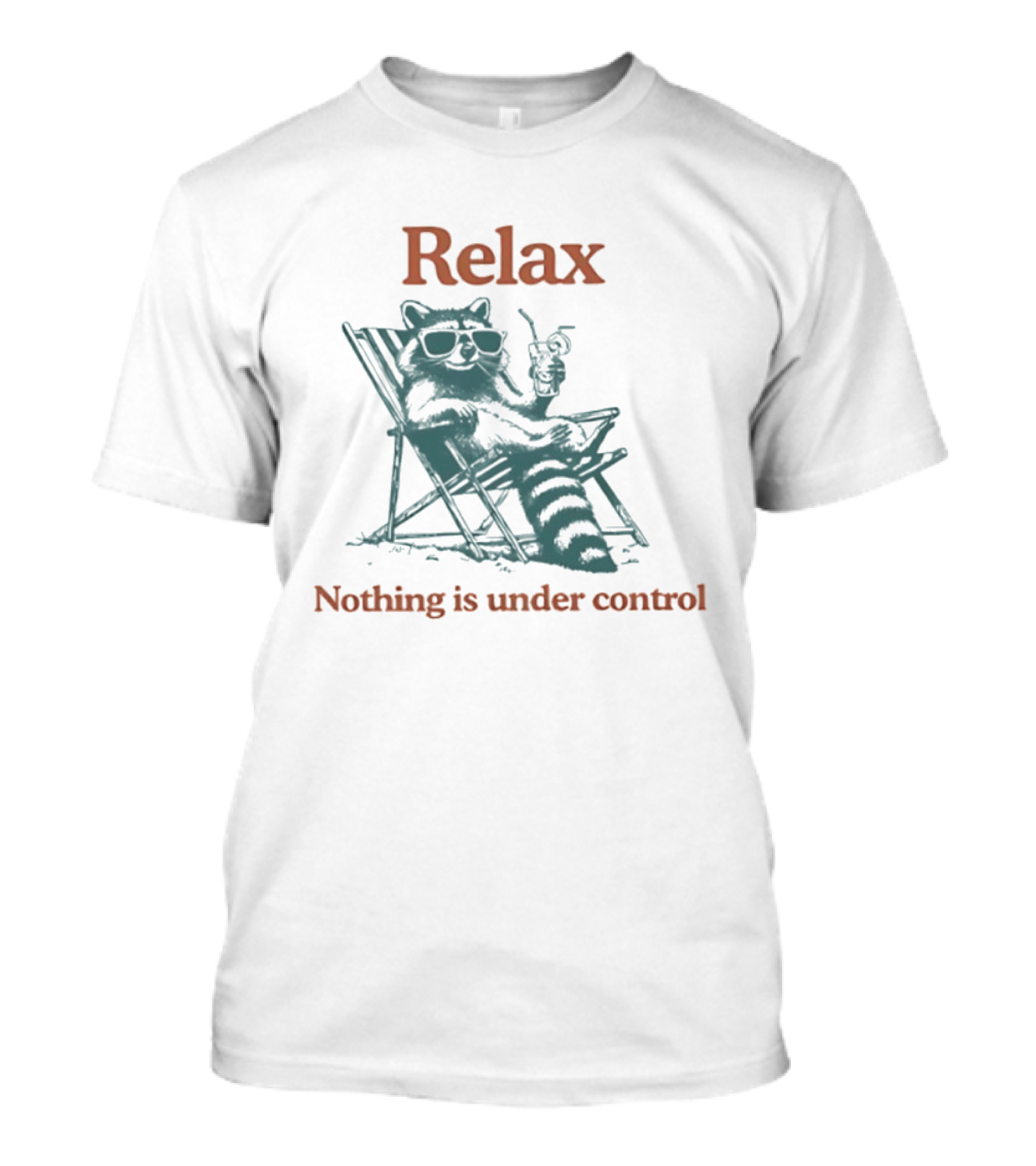 Relax Raccoon Nothing Is Under Control T-Shirt