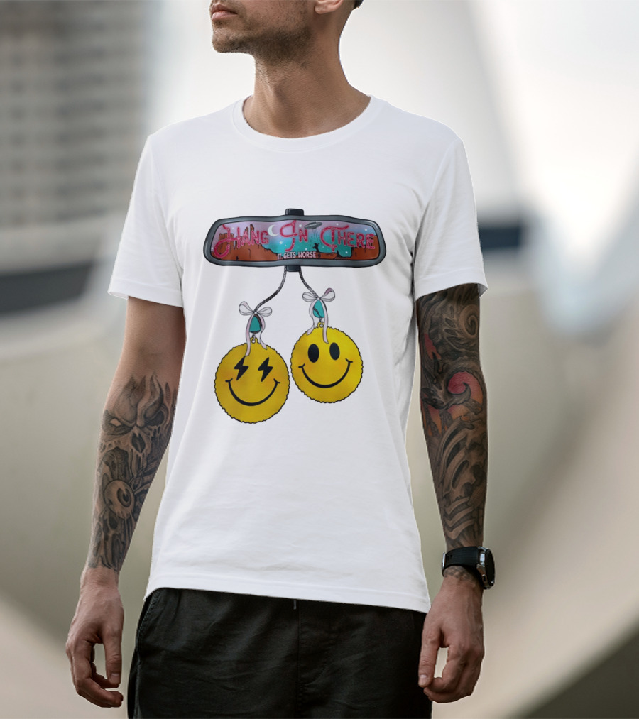 Hang In There It Gets Worse Smiley Faces Rearview Mirror T-Shirt