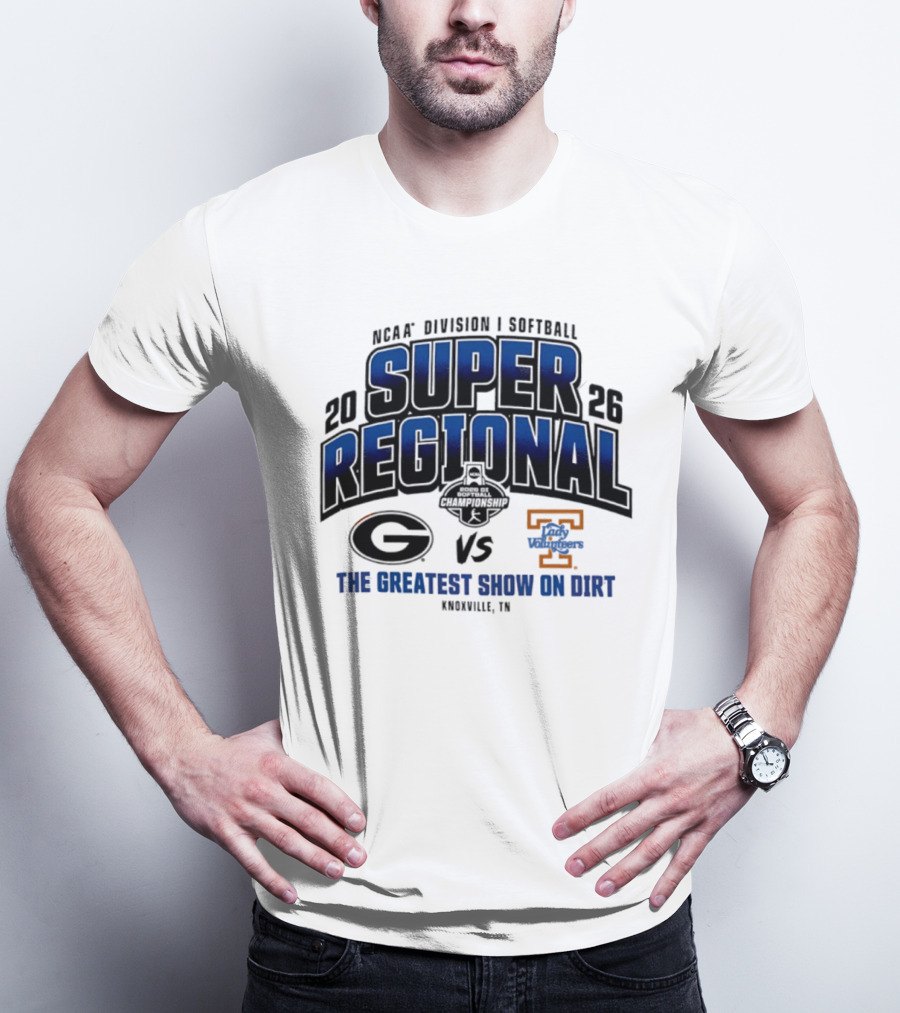2026 NCAA Division I Softball Super Regional Georgia Vs Tennessee The Greatest Show On Dirt Knoxville TN T-Shirt