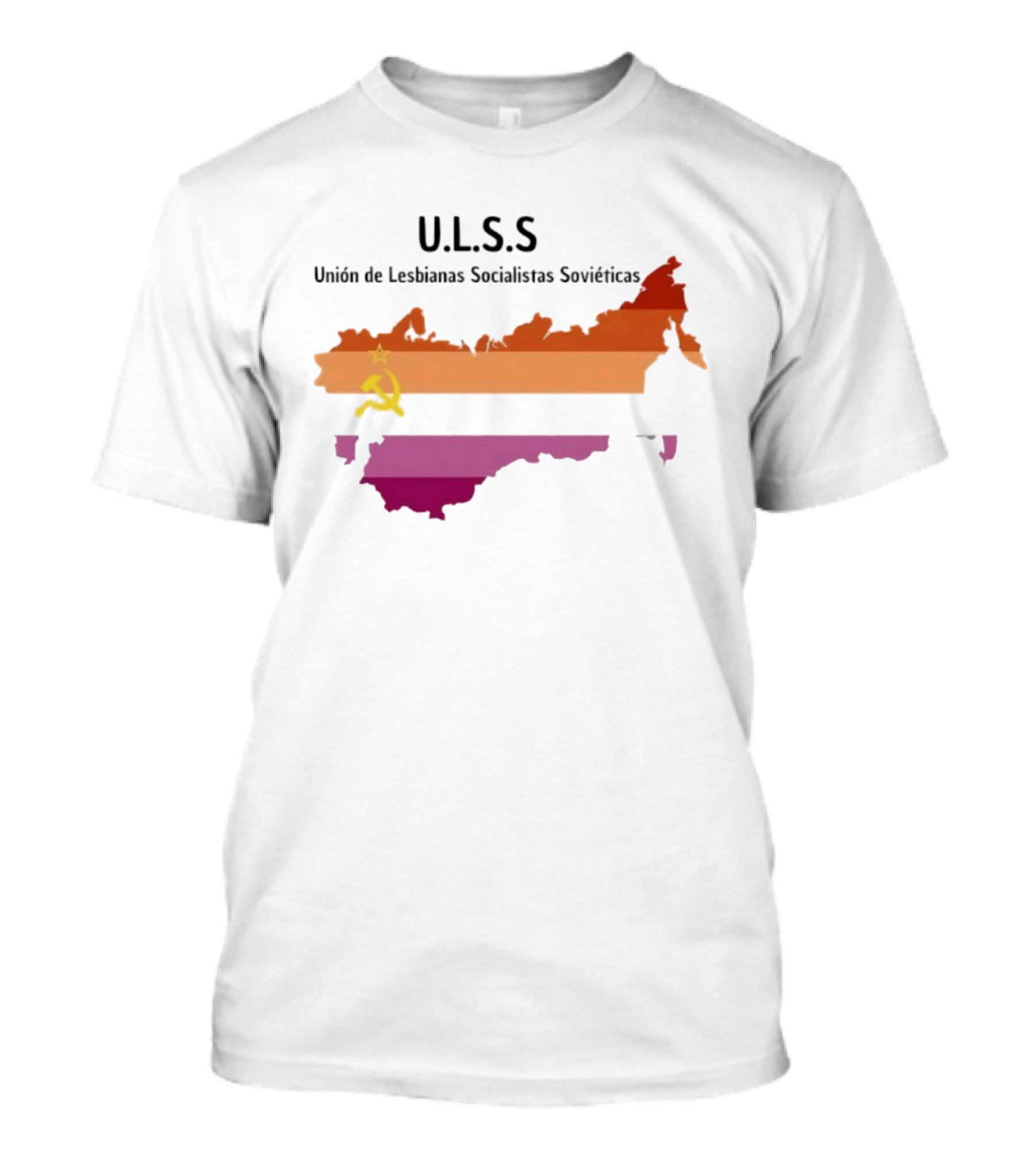 U.L.S.S. Unión De Lesbianas Socialistas Soviéticas Hammer And Sickle Soviet Union Map T-Shirt