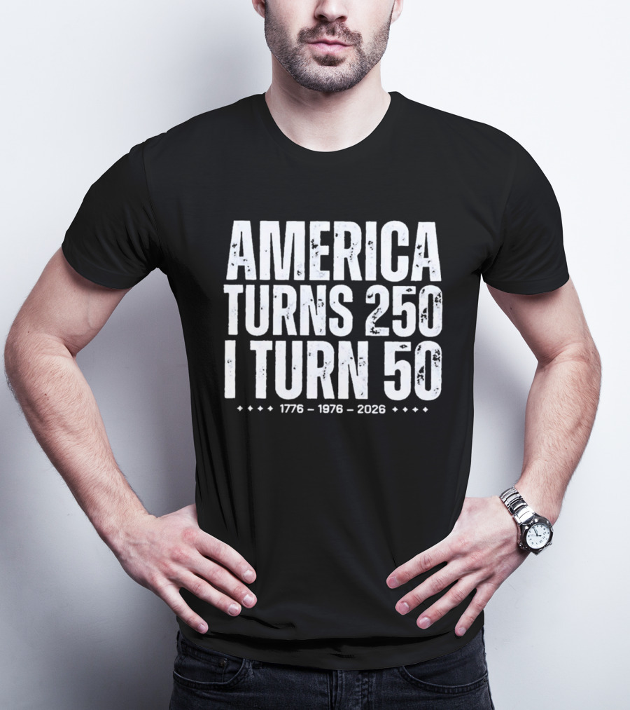 1776 1976 2026 America Turns 250 I Turn 50 T-Shirt
