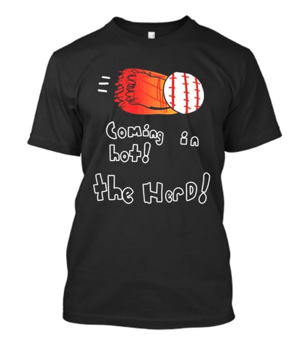 Coming In Hot The Herd Baseball Glove And Ball T-Shirt