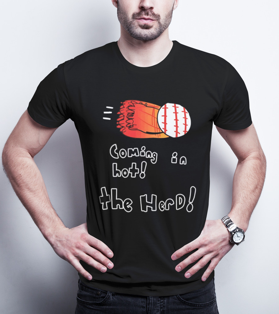 Coming In Hot The Herd Baseball Glove And Ball T-Shirt