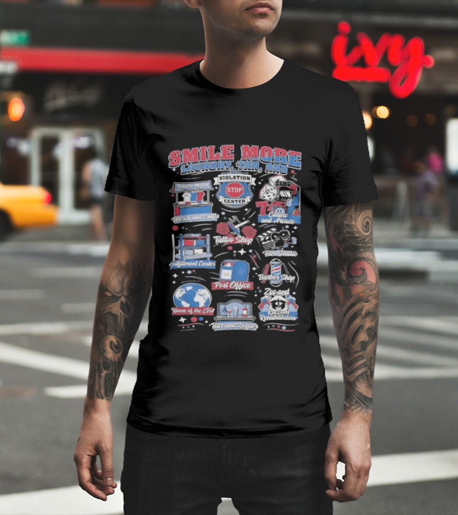 Smile More Laundry Tan And More Home Of The EPIC Custom Car Garage Post Office Barbecue Shop And Music Center T-Shirt
