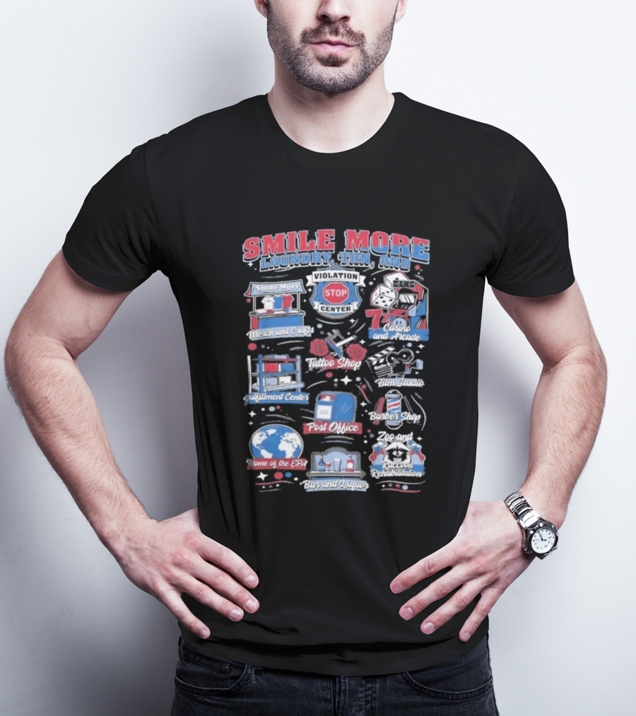 Smile More Laundry Tan And More Home Of The EPIC Custom Car Garage Post Office Barbecue Shop And Music Center T-Shirt