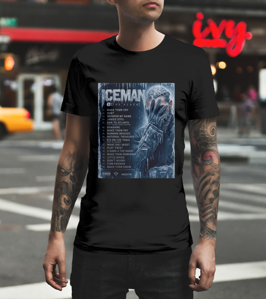 ICEMAN The Album Make Them Cry Whisper My Name Ran To Atlanta National Treasures Nocta Drake Tracklist T-Shirt