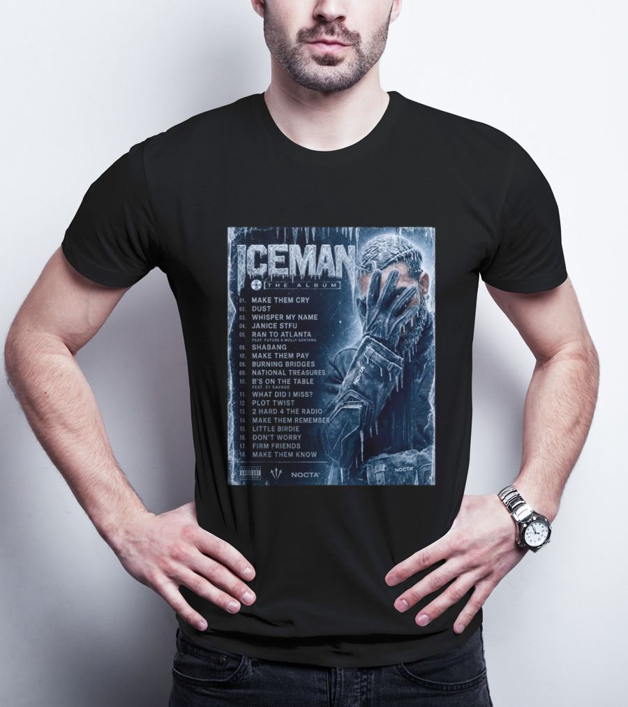 ICEMAN The Album Make Them Cry Whisper My Name Ran To Atlanta National Treasures Nocta Drake Tracklist T-Shirt