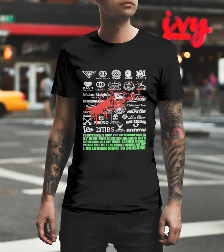 Everything Is Slop Manipulated By High End Fashion Brands Logos 2Tibs Fendi Please Help No Longer Want To Consume T-Shirt