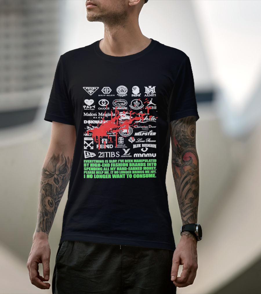 Everything Is Slop Manipulated By High End Fashion Brands Logos 2Tibs Fendi Please Help No Longer Want To Consume T-Shirt