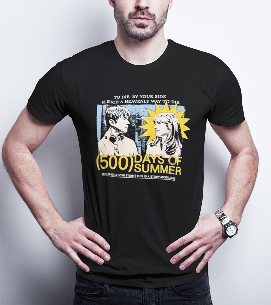 To Die By Your Side 500 Days Of Summer Movie Quote Romantic Scene T-Shirt