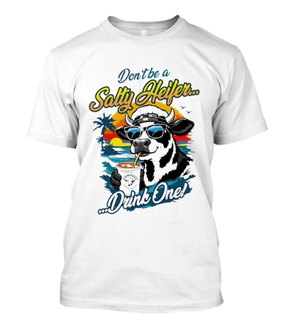 Don't Be A Salty Heifer Drink One Cow Tropical Sunset Beach T-Shirt