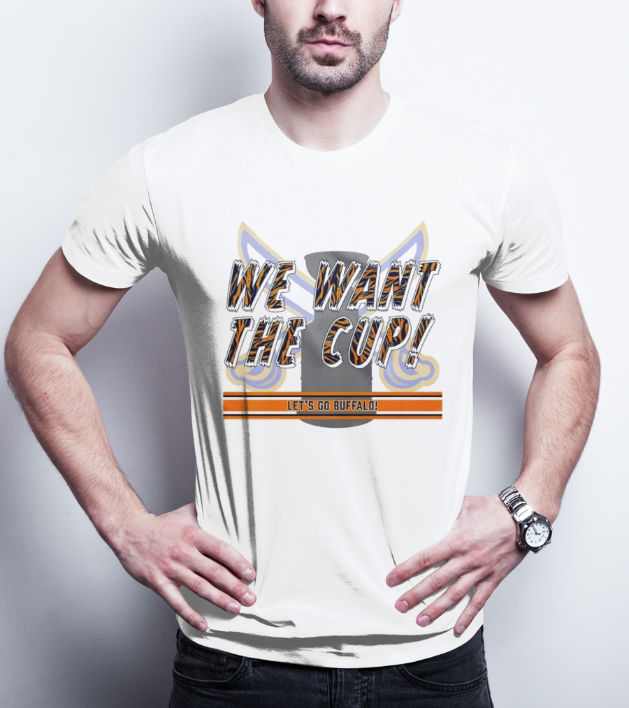 We Want The Cup Let's Go Buffalo T-Shirt
