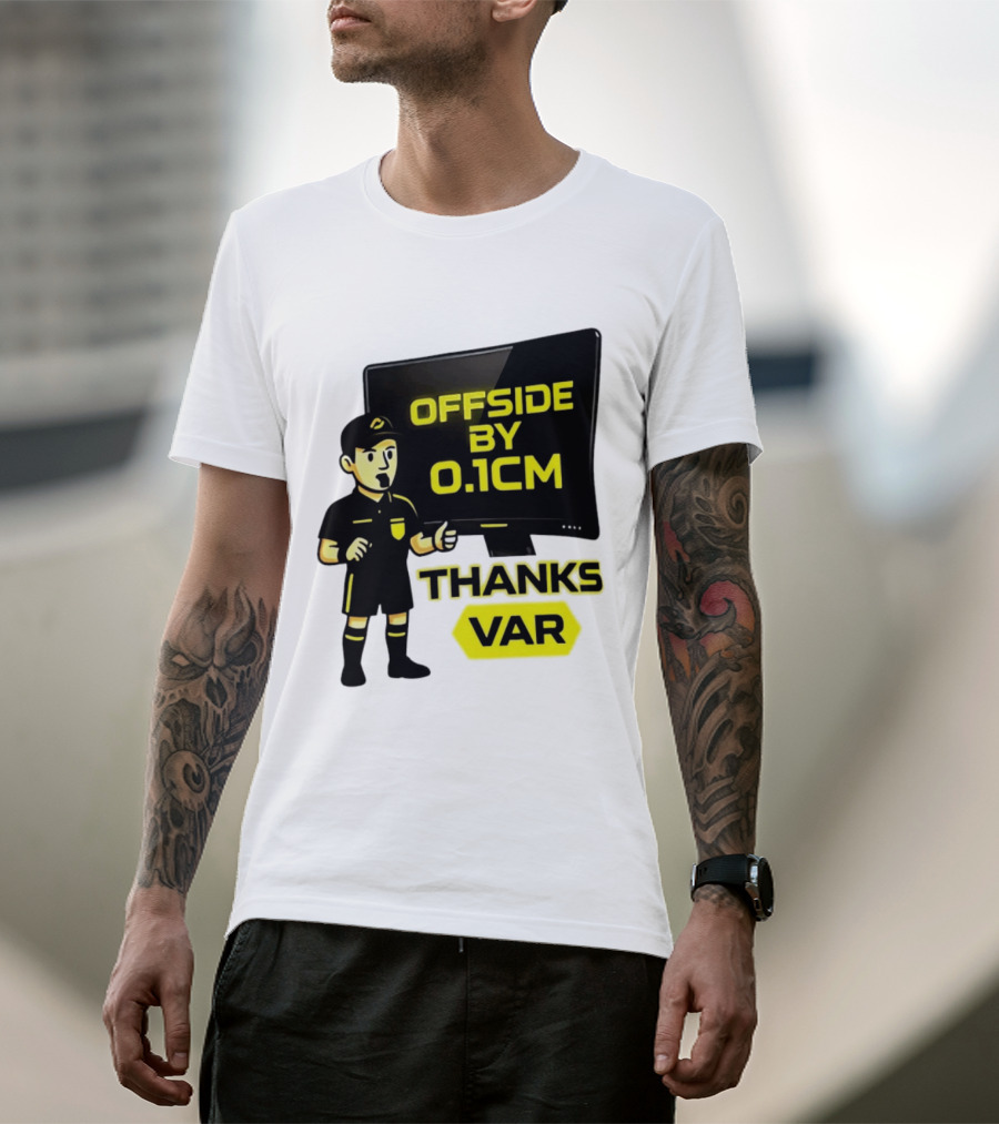 Offside By 0.1cm Thanks VAR T-Shirt