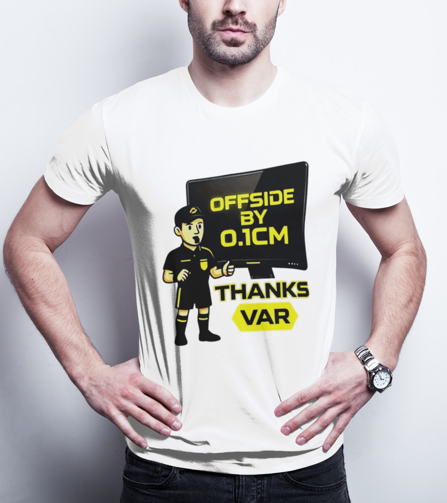 Offside By 0.1cm Thanks VAR T-Shirt