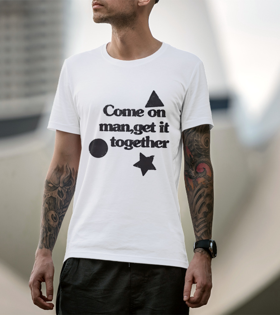 Come On Man Get It Together Circle Triangle Star T-Shirt