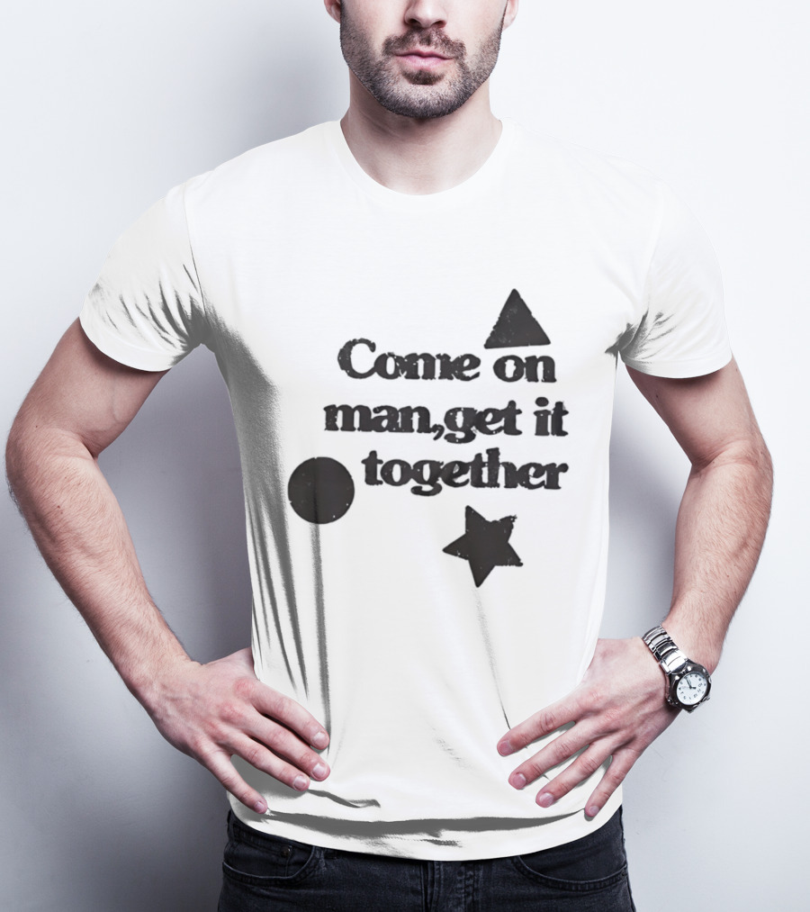 Come On Man Get It Together Circle Triangle Star T-Shirt