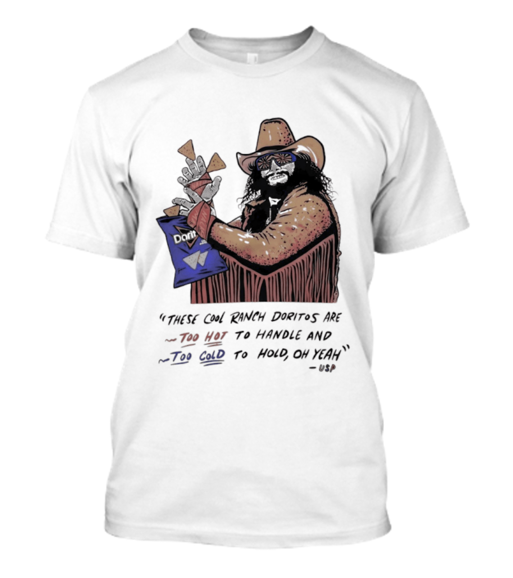Macho Man Randy Savage These Cool Ranch Doritos Too Hot To Handle Too Cold To Hold T-Shirt