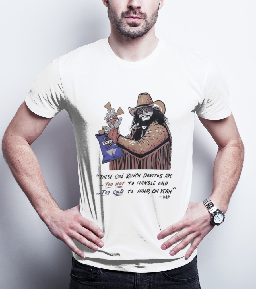 Macho Man Randy Savage These Cool Ranch Doritos Too Hot To Handle Too Cold To Hold T-Shirt