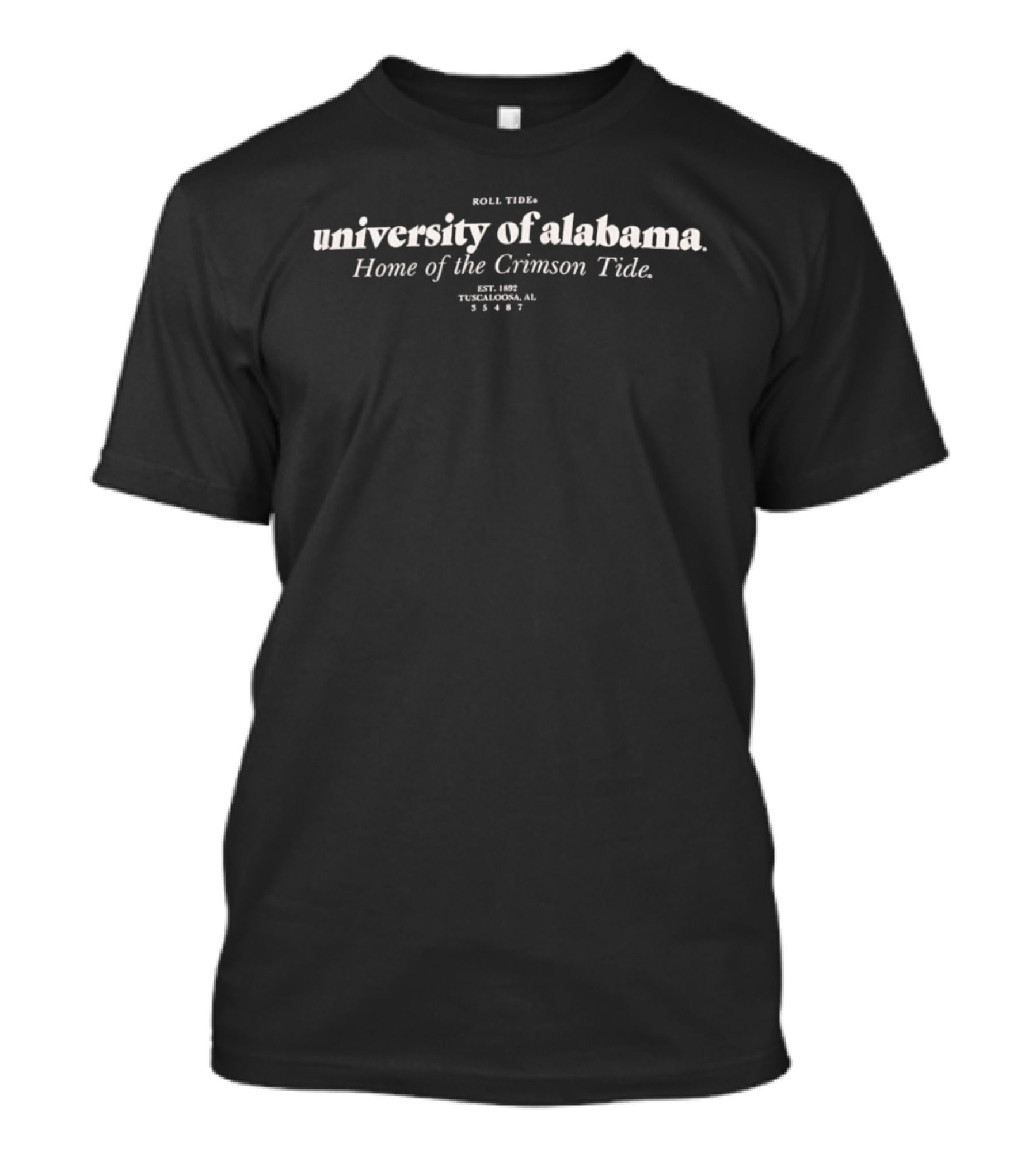 Roll Tide University Of Alabama Home Of The Crimson Tide Est 1892 Tuscaloosa AL 35487 T-Shirt